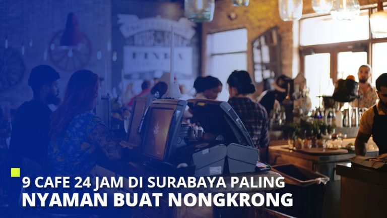 9 Cafe 24 Jam di Surabaya Paling Nyaman Buat Nongkrong