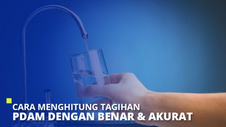 Cara Menghitung Tagihan PDAM dengan Benar & Akurat