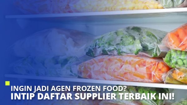 Ingin Jadi Agen Frozen Food? Intip Daftar Supplier Terbaik Ini!
