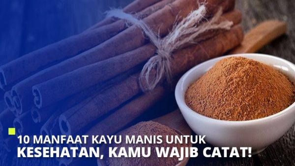 10 Manfaat Kayu Manis untuk Kesehatan, Kamu Wajib Catat!