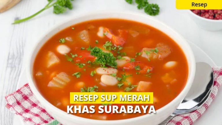Resep Sup Merah Khas Surabaya yang Menggugah Selera