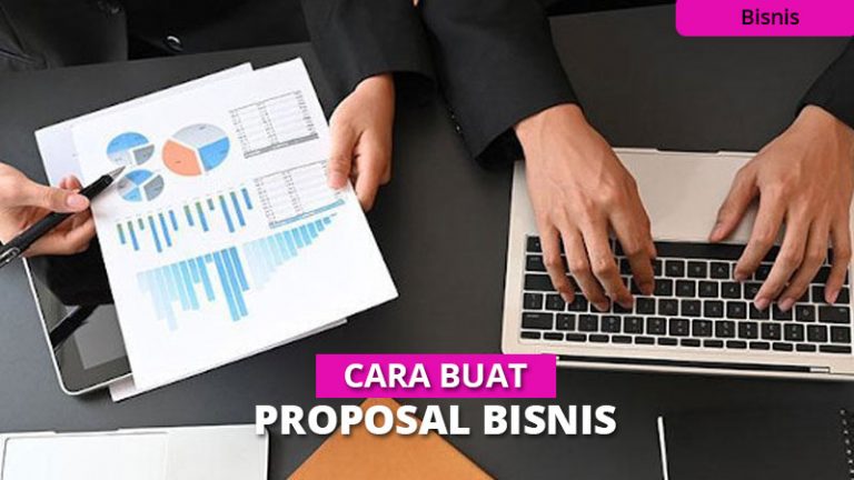 Begini Cara Buat Proposal Bisnis yang Baik & Benar + Contoh