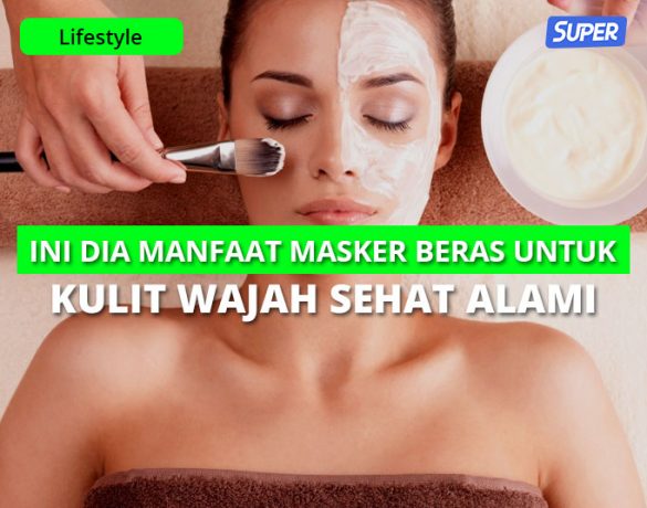 Ini Dia 10 Manfaat Masker Beras Untuk Kulit Wajah Sehat Alami