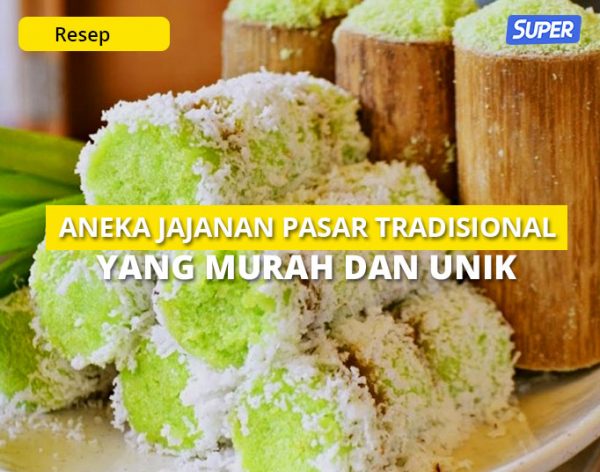 22 Aneka Jajanan Pasar Tradisional yang Murah dan Unik