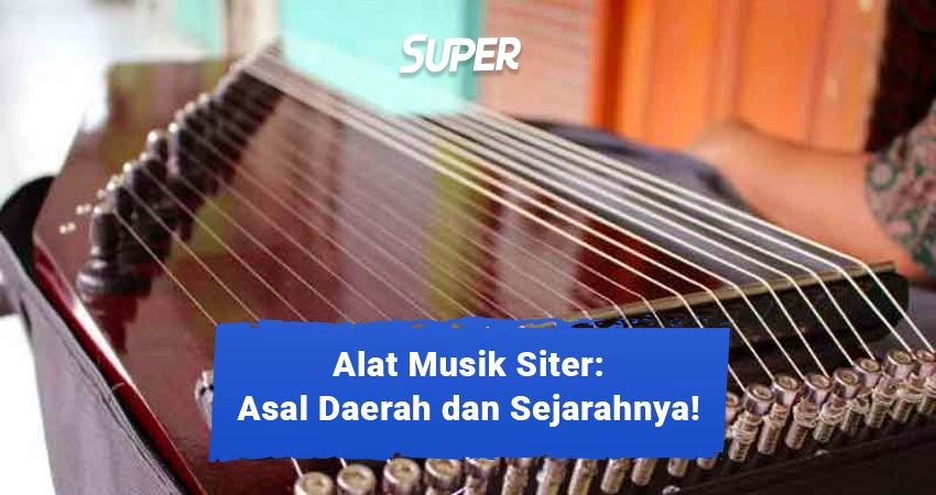 Alat Musik Siter: Sejarah, Jenis dan Cara Memainkannya