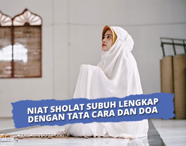 Tata Cara Sholat Subuh Dengan Niat And Doa Qunut Lengkap