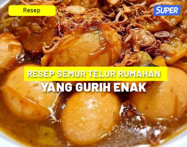 Resep Semur Telur Rumahan, Enak, Sederhana & Murah