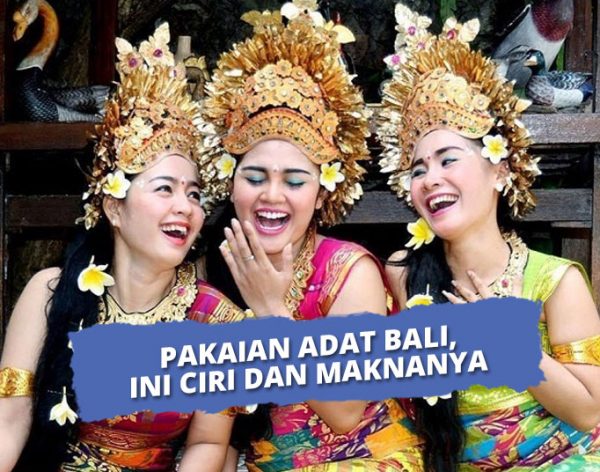 Kenali 5 Macam Pakaian Adat Bali, Ciri, dan Filosofinya