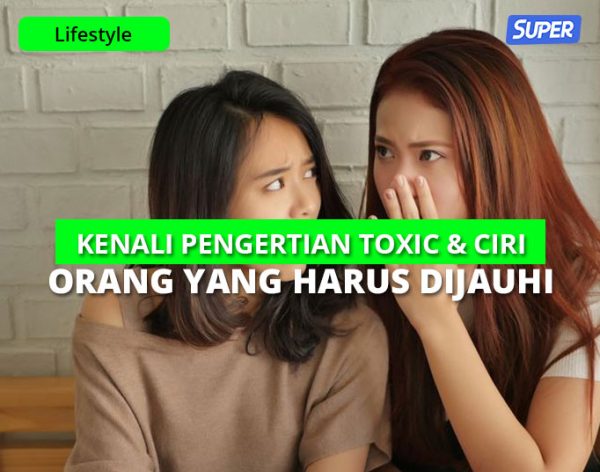 Apa Itu Toxic Kenali Pengertian And Ciri Orang Yang Harus Dijauhi