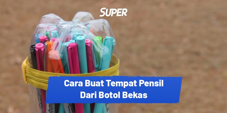 4 Cara Membuat Tempat Pensil dari Botol Bekas. Hasilnya Keren