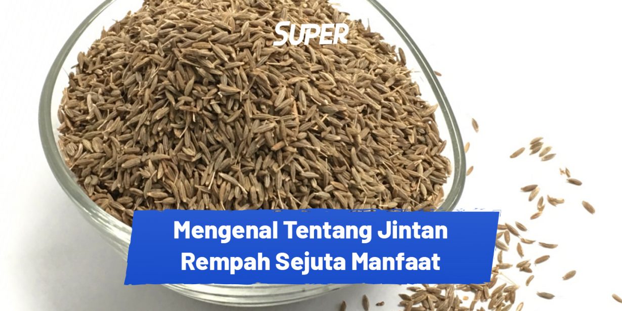 Mengenal Jintan, Rempah Berkarakter Spicy Dengan Sejuta Manfaat!