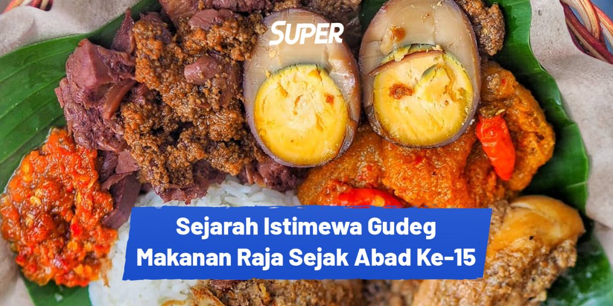 Menilik Sejarah Gudeg Yang Legendaris, Makanan Raja di Abad Ke-15!
