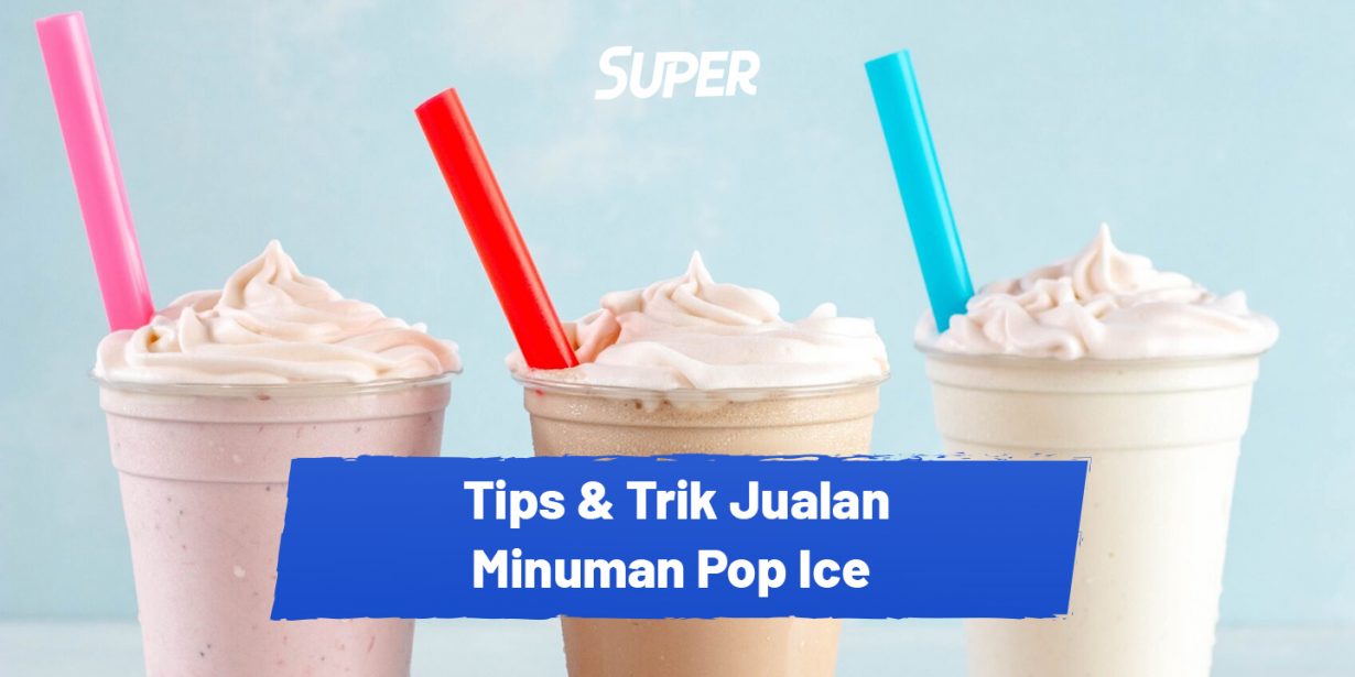 Tips Jualan Pop Ice Untuk Usaha Rumahan Yang Cuan!