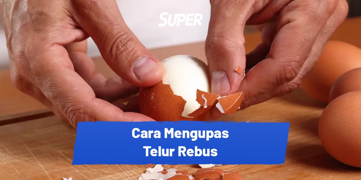 Cara Mengupas Telur Rebus Supaya Mulus dan Tidak Hancur