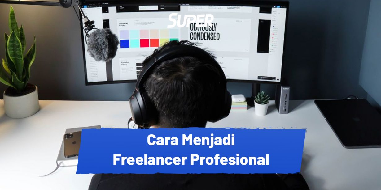 Langkah Tepat Memulai Karir Sebagai Freelancer Profesional