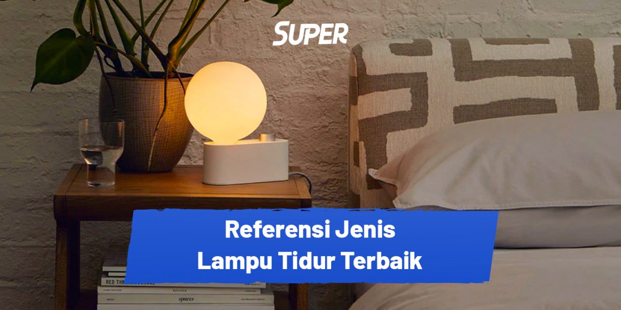 14 Jenis Lampu Tidur Terbaik yang Berikan Kesan Hangat