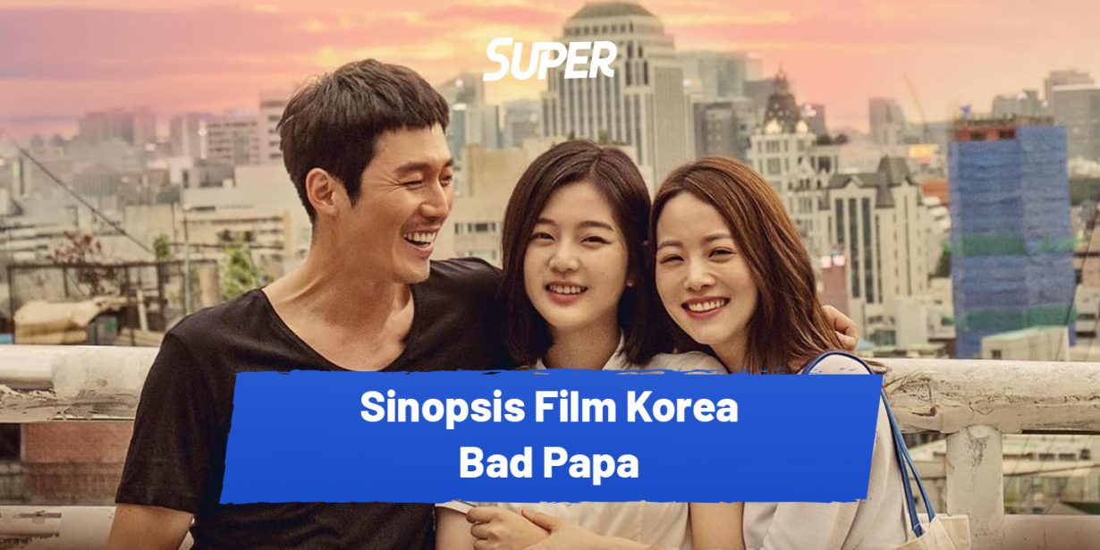 Sinopsis Bad Papa Paling Lengkap, Bikin Hati Tersentuh!