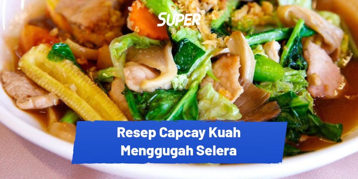 15 Resep Capcay Kuah Ala Restoran, Bikinnya Mudah! 15 Resep Capcay Kuah Ala Restoran, Bikinnya Mudah!