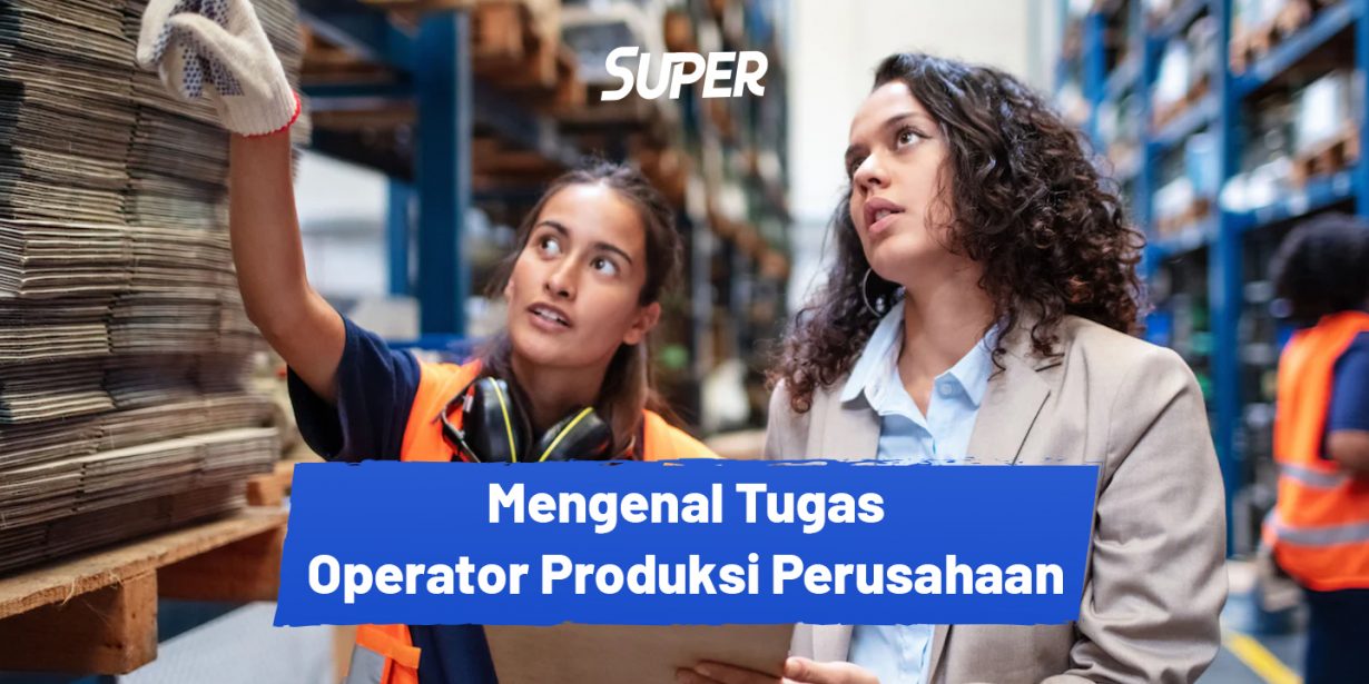 Apa Itu Operator Produksi? Ini Pengertian, Tugas, dan Gajinya!
