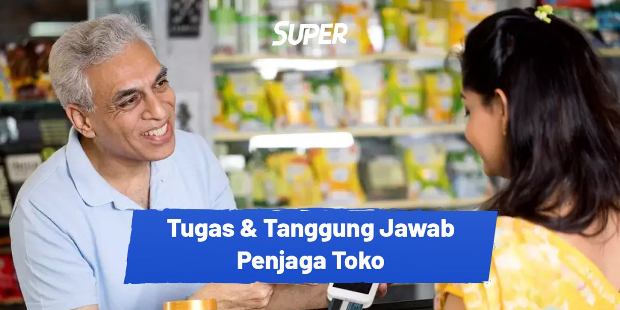 Bahas Lengkap! Tugas Penjaga Toko dan Tanggung Jawabnya