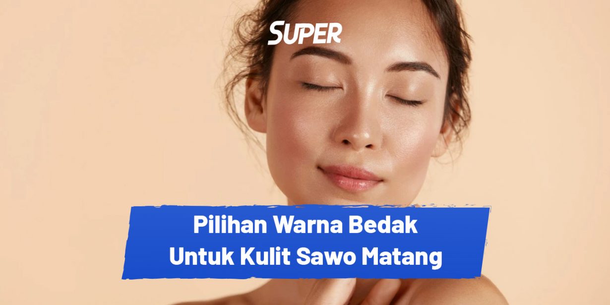 8 Rekomendasi Warna Bedak Terbaik untuk Kulit Sawo Matang