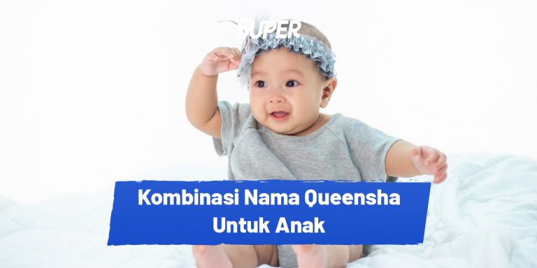 Arti dan Kombinasi Nama Queensha untuk Bayi Perempuan!