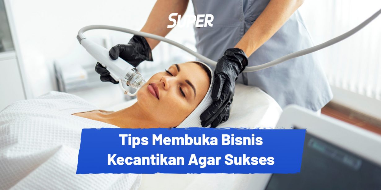 Bagaimana Cara Buka Klinik Kecantikan yang Sukses? Baca Ini! Bagaimana Cara Buka Klinik Kecantikan yang Sukses? Baca Ini!