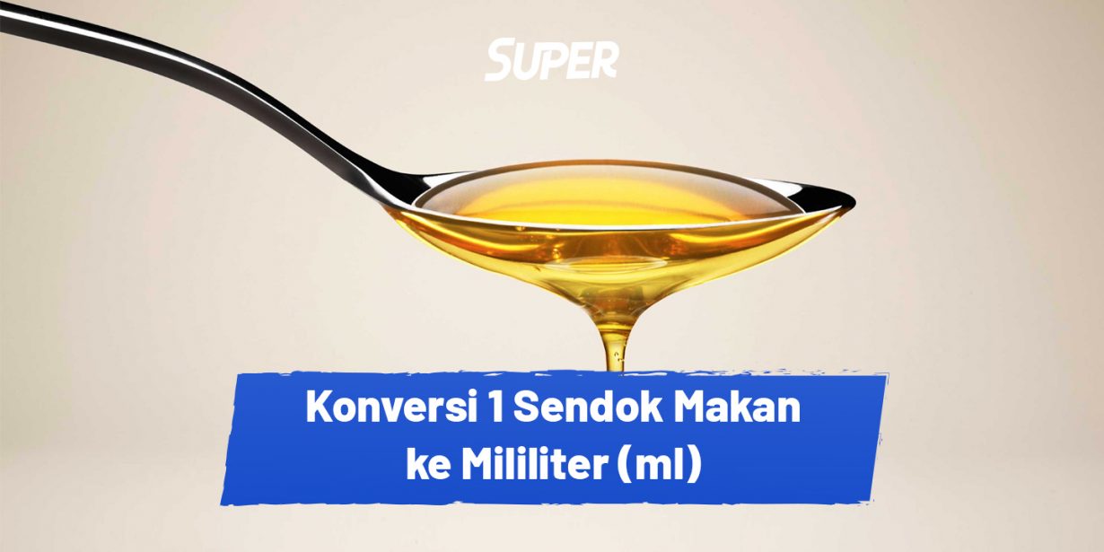 1 Sendok Makan Berapa ml (Mililiter)? Ini Takaran dan Cara Hitungnya!