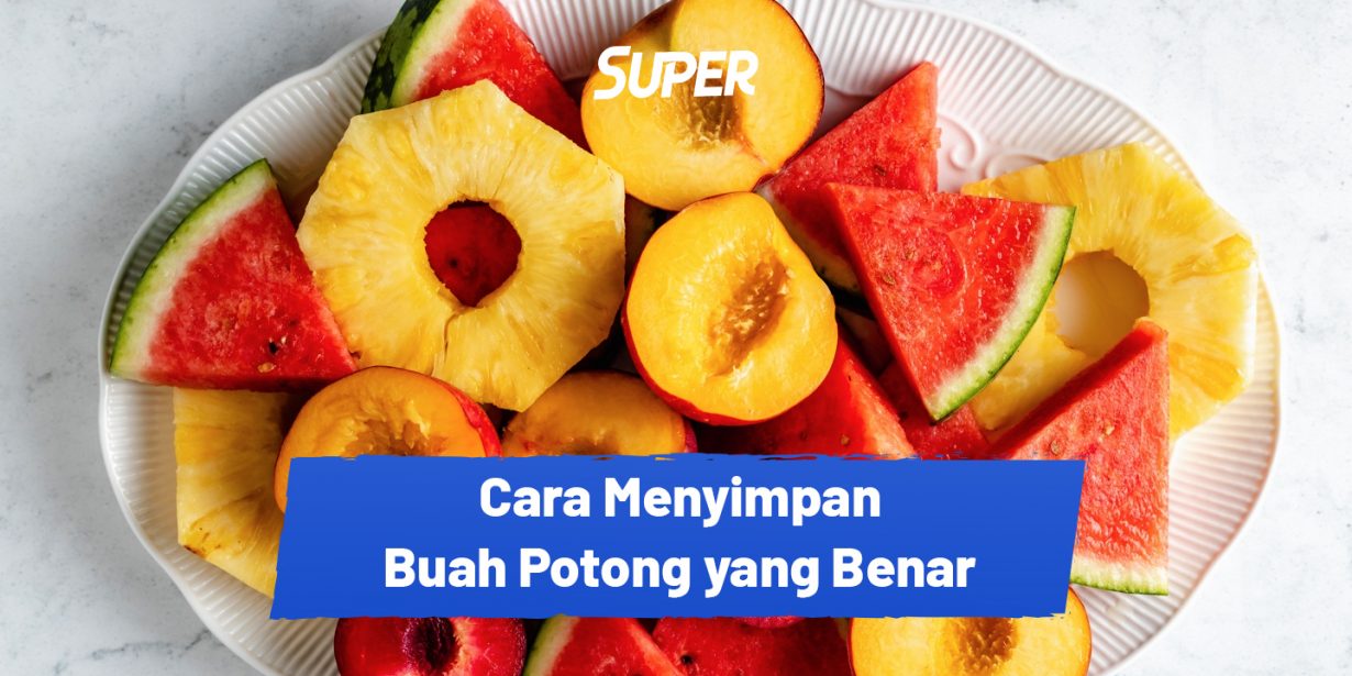 9 Cara Menyimpan Buah Potong agar Segar Tahan Lama!