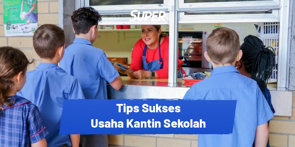 10 Tips dan Langkah Awal Usaha di Kantin Sekolah Agar Laris!