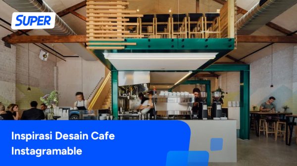 13 Inspirasi Desain Cafe Instagramable, Unik dan Kekinian!