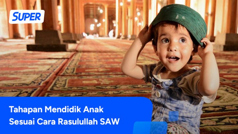 4 Tahap Mendidik Anak Sesuai Cara Rasulullah SAW