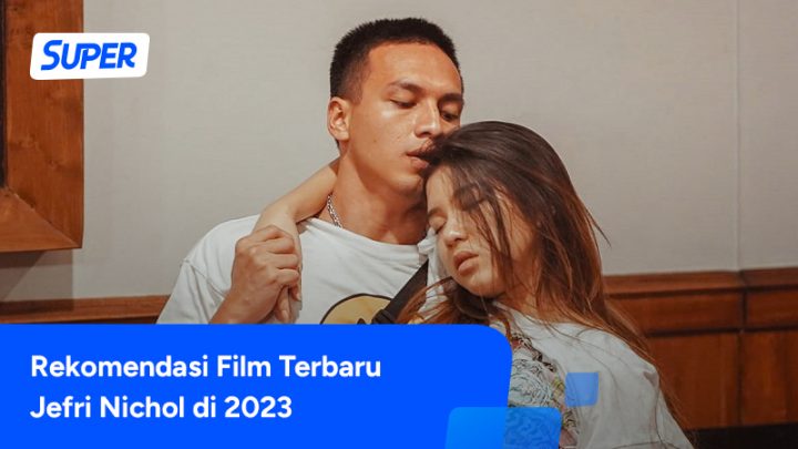 6 Rekomendasi Film Jefri Nichol Terbaru dan Terbaik di 2023!