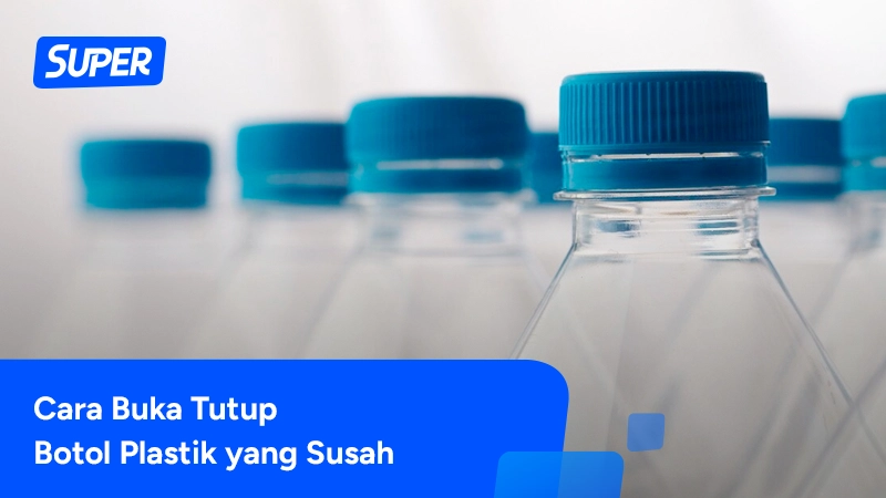 5 Cara Membuka Tutup Botol Plastik yang Susah