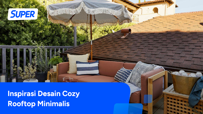 15 Inspirasi Desain Rooftop Minimalis yang Cozy Abis!