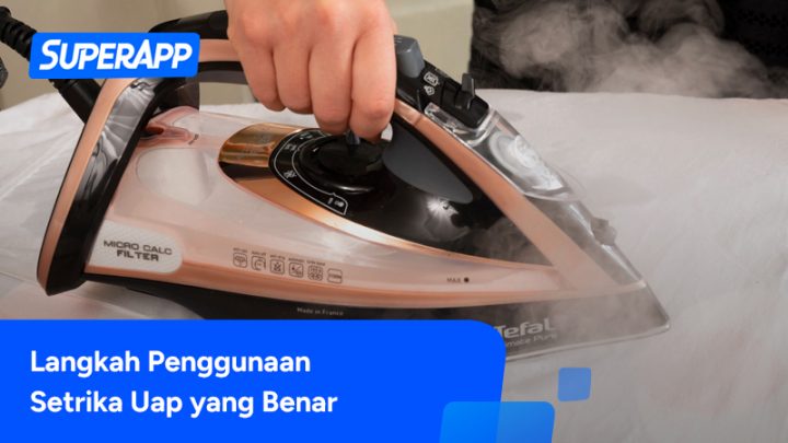 Langkah-langkah Menggunakan Setrika Uap yang Baik & Benar